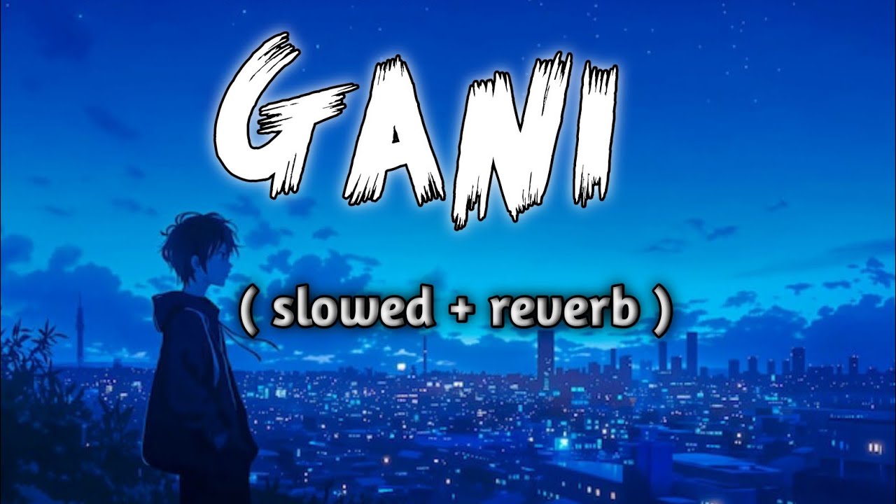 Gani song || (slowed + reverb) || Akhil || Lofi Music - YouTube