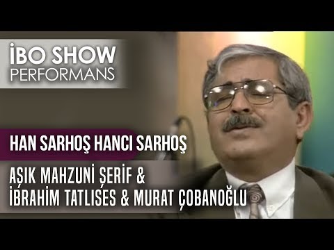 Han Sarhoş Hancı Sarhoş | İbrahim Tatlıses & Aşık Mahzuni Şerif & Murat Çobanoğlu | İbo Show