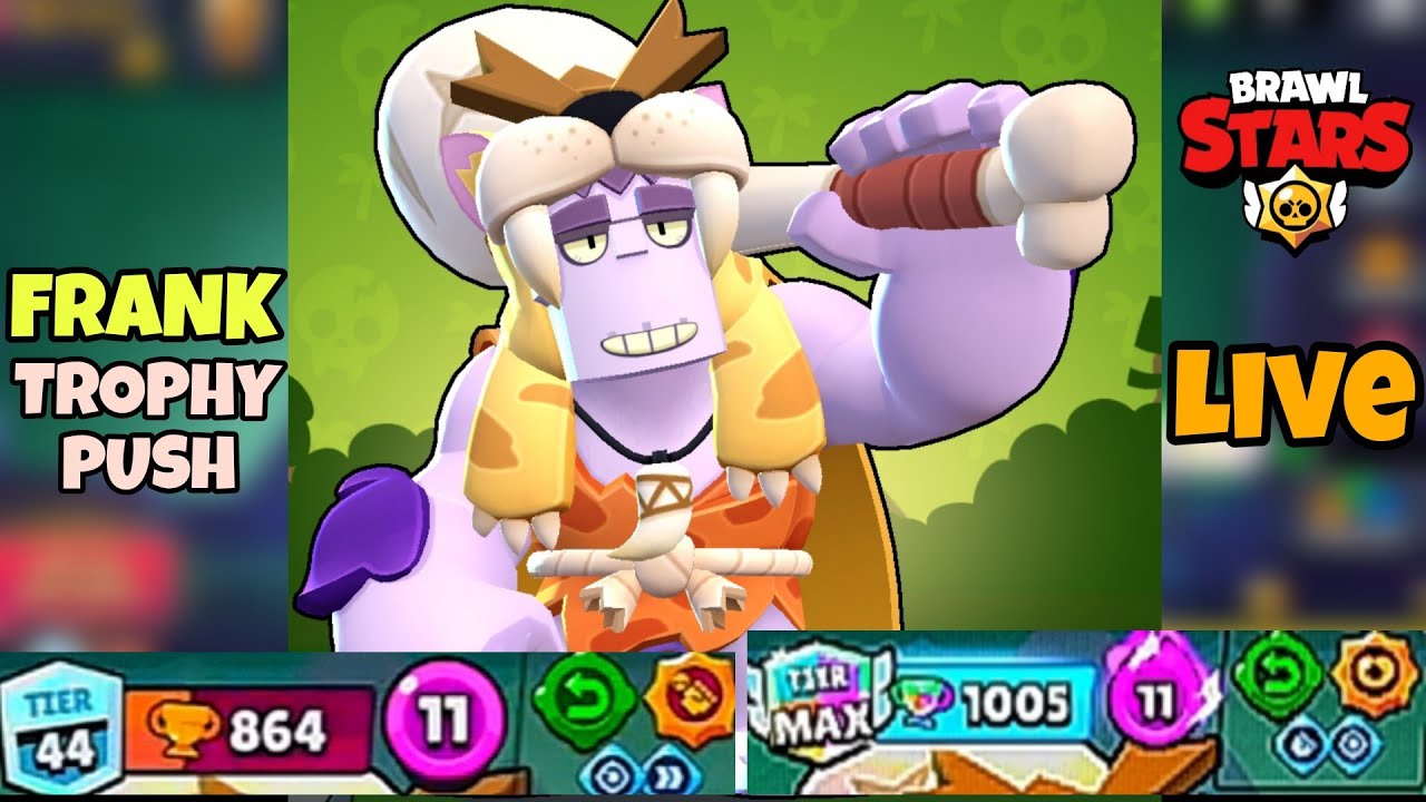 Frank Trophy Push Live Tier 44 To Tier MAX Brawl Stars - YouTube