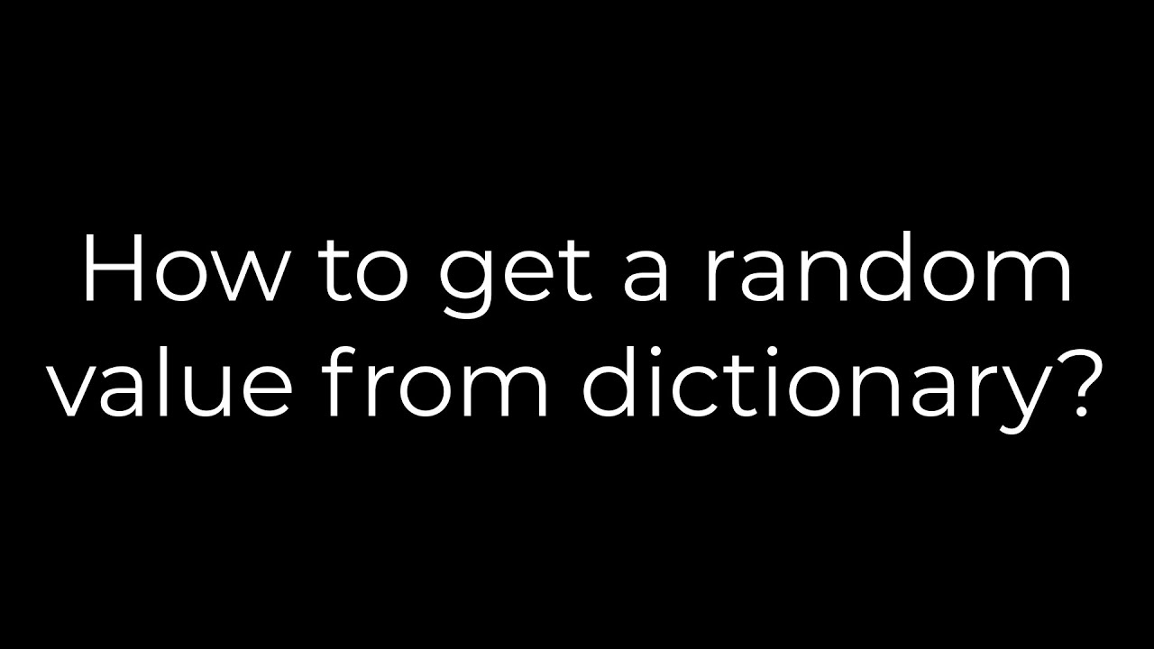 Python How To Get A Random Value From Dictionary 5solution YouTube python-how-to-get-a-random-value-from-dictionary-5solution-youtube