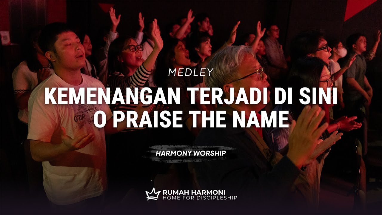 Harmony Worship - Kemenangan Terjadi di Sini medley O Praise the Name ...