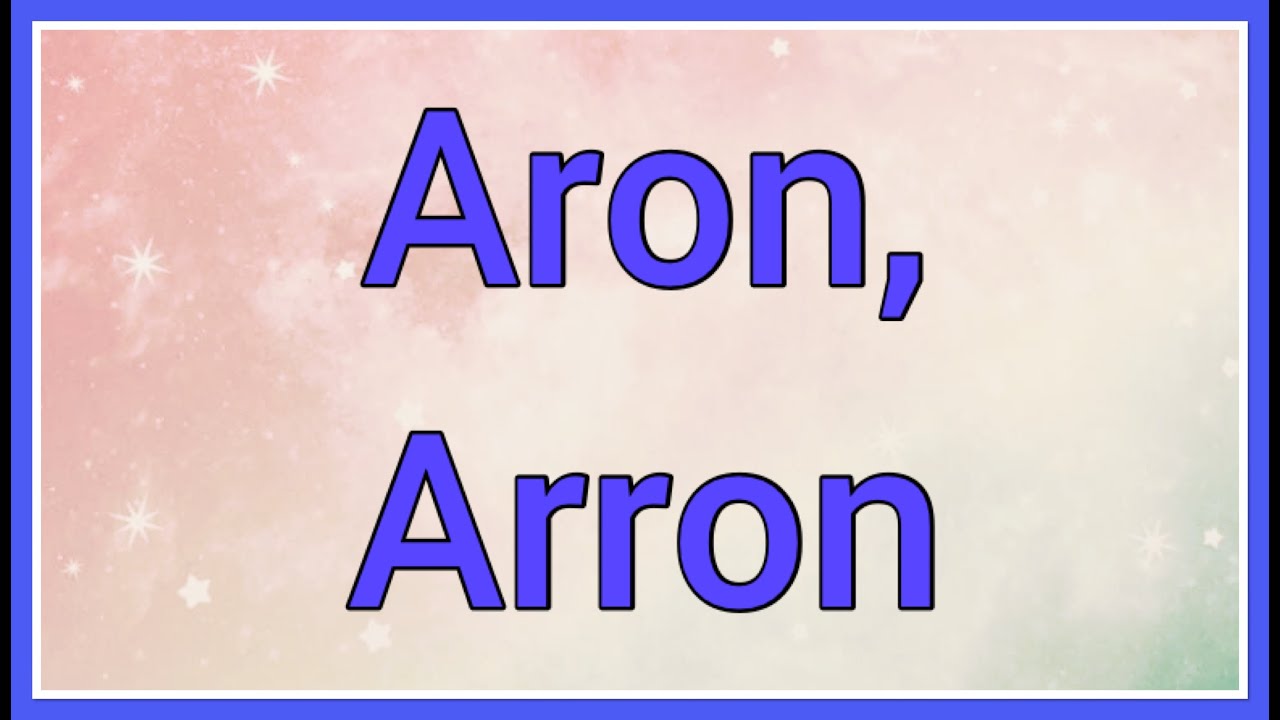 Aron, Arron | Name Origin Variations - YouTube