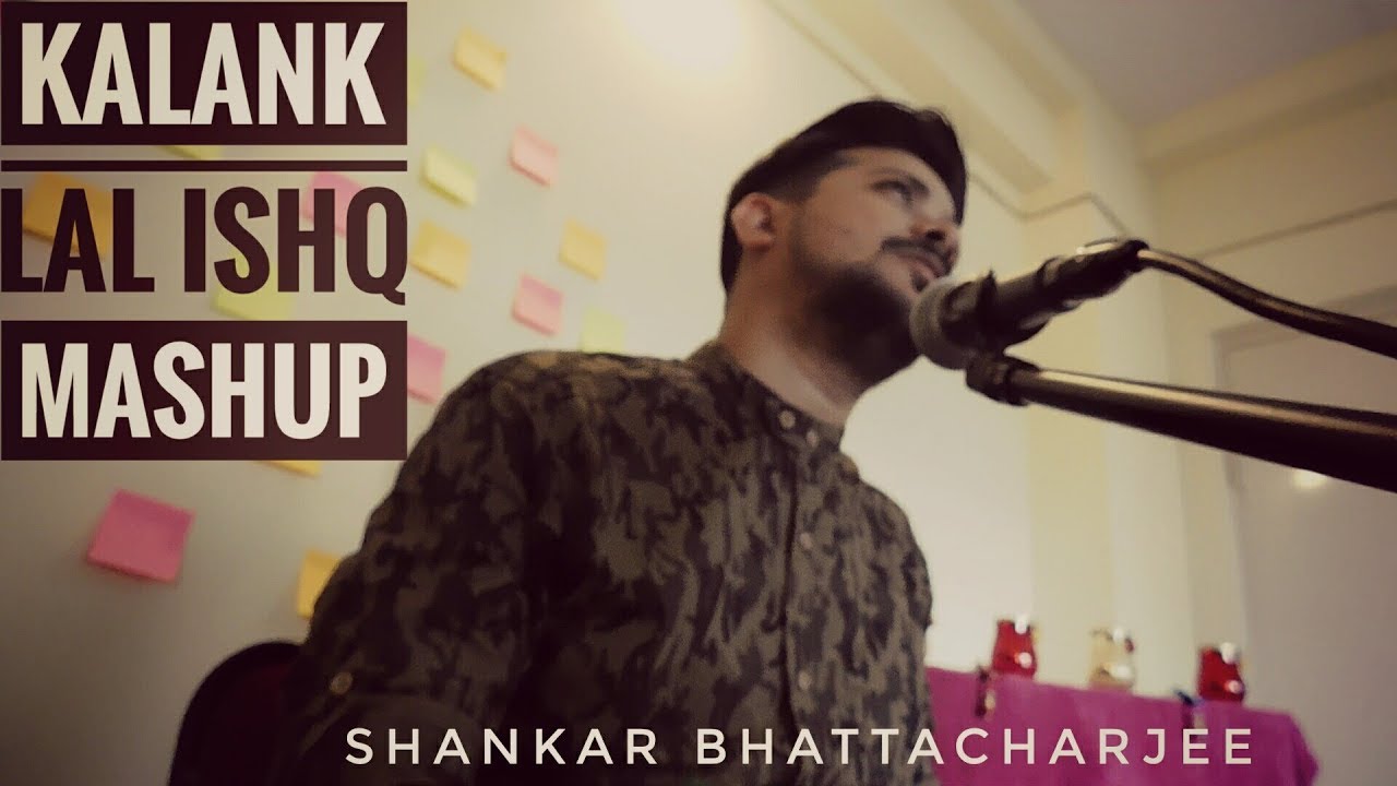 Kalank Unplugged Mashup With Laal Ishq | Shankar Bhattacharjee - YouTube