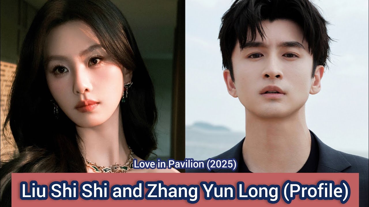 Liu Shi Shi and Zhang Yun Long (Love in Pavilion) | Profile，Name，Age ...