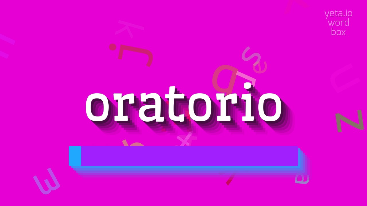 How to say "oratorio"! (High Quality Voices) - YouTube
