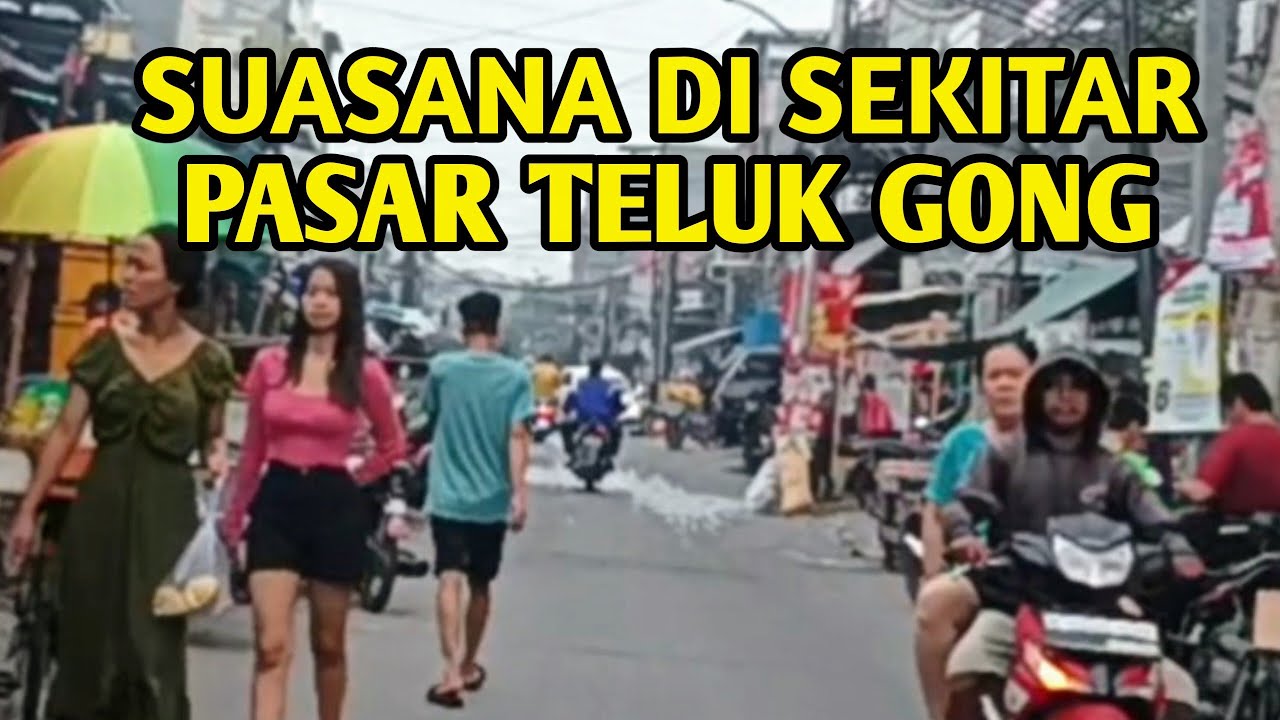 Beginilah Suasana Di Sekitar Pasar Teluk Gong Jakarta Utara - YouTube