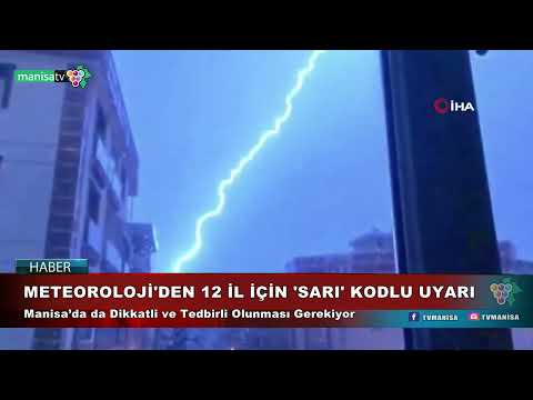 METEOROLOJİ'DEN 12 İL İÇİN 'SARI' KODLU UYARI