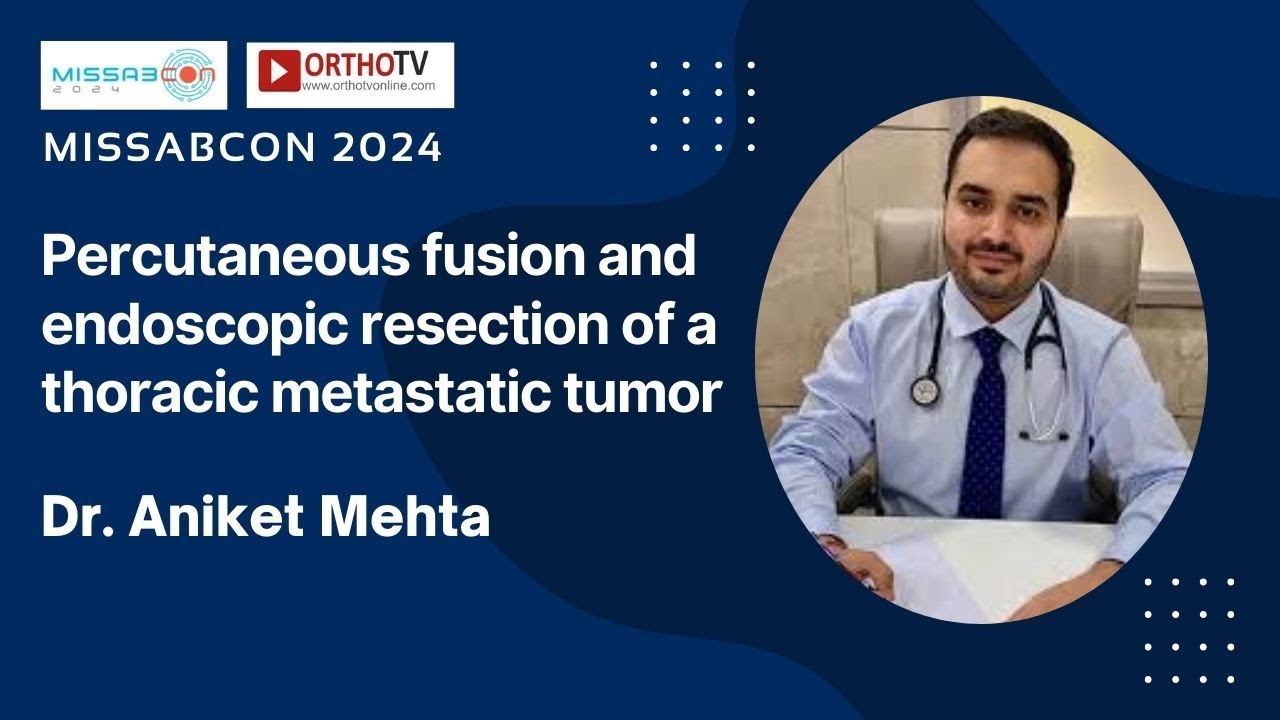 MISSABCON 2024: Percutaneous Fusion & Endoscopic Resection of Thoracic ...