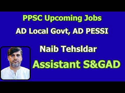 PPSC Upcoming Jobs Status | AD LOcal Govt | AD PESSI | Assistant S&GAD | Naib Tehsildar | Best Tips