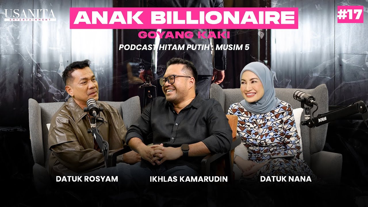 IKHLAS KAMARUDIN | ANAK BILLIONAIRE GOYANG KAKI | PODCAST HITAM PUTIH S5 | EP17 - YouTube