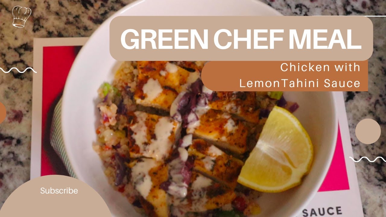 COOKING GREEN CHEF CHICKEN WITH LEMON TAHINI SAUCE - YouTube