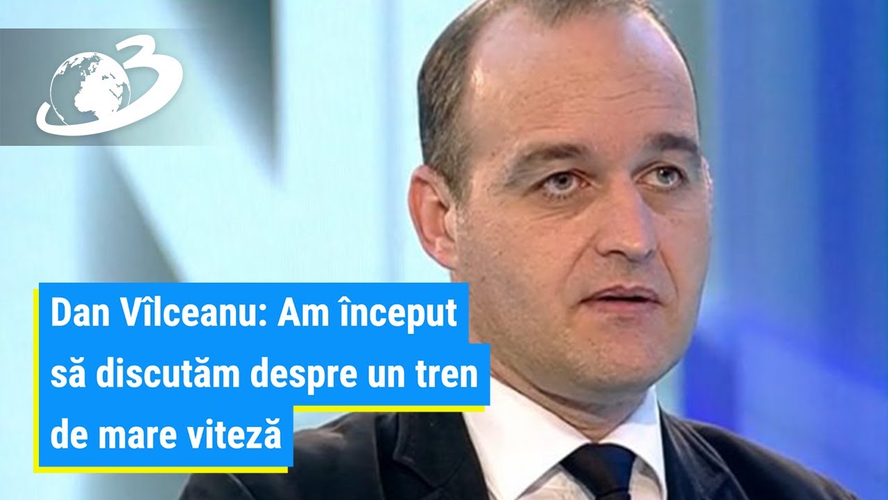 Dan Vîlceanu dă asigurări că România va avea un tren de mare viteză ...