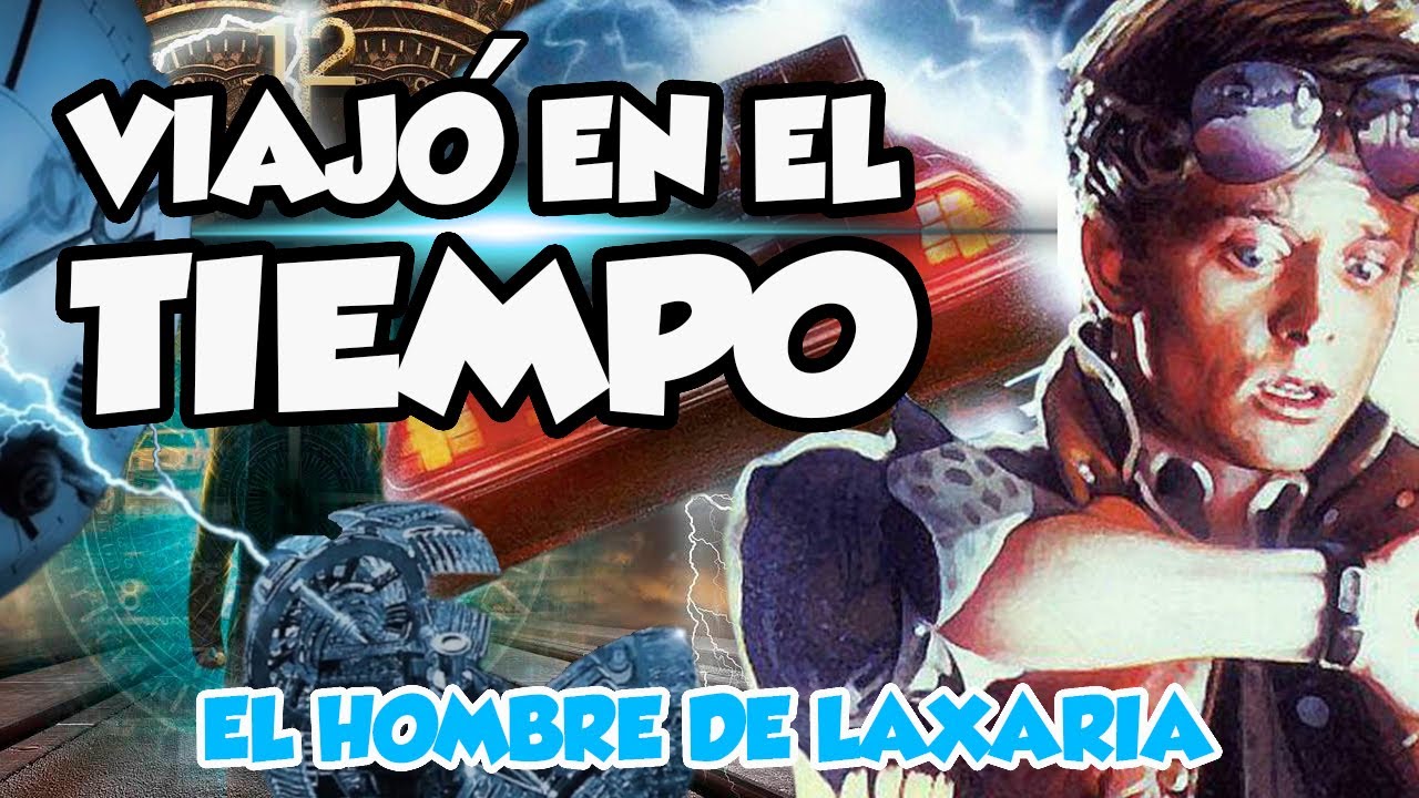 VIAJÓ EN EL TIEMPO / CASO: LAXARIA - YouTube