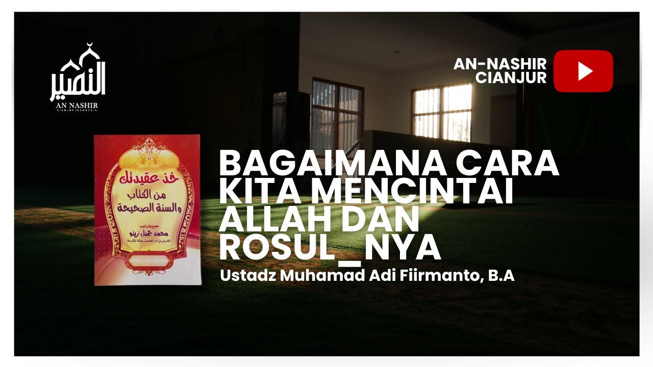 BAGAIMANA CARA KITA MENCINTAI ALLAH DAN ROSUL_NYA - Ustadz Muhamad Adi ...
