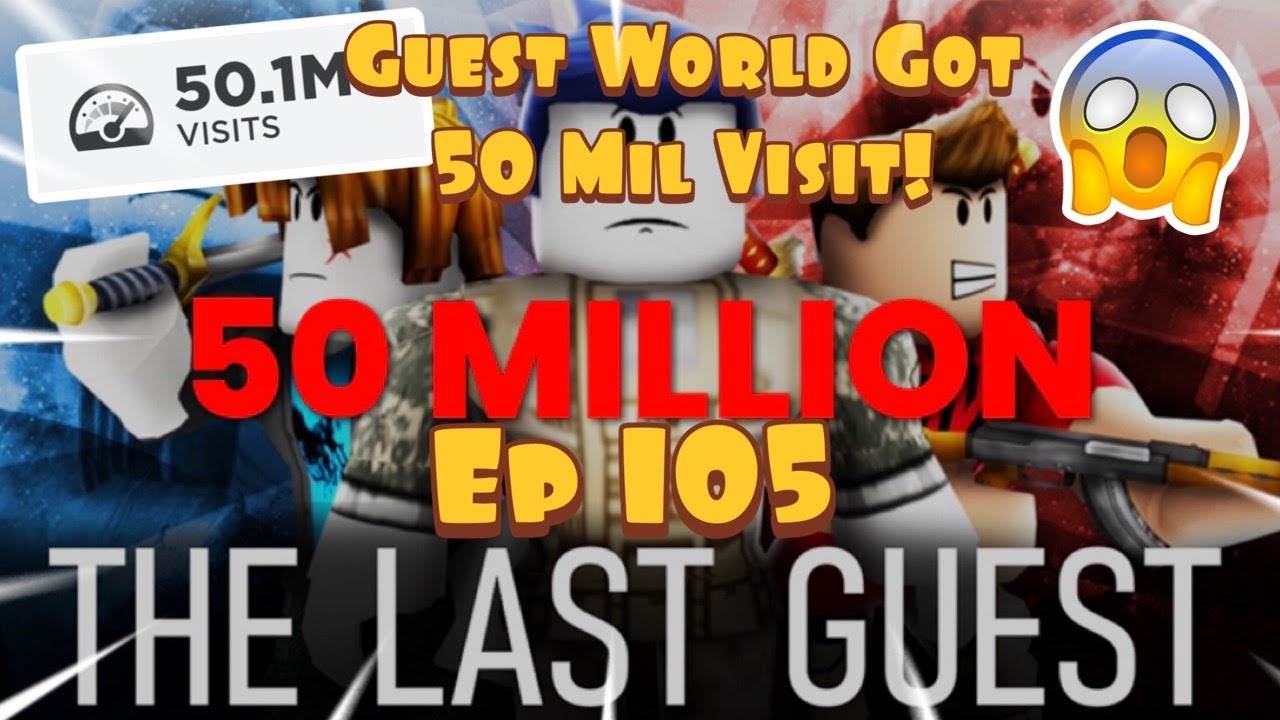 Roblox- "Guest World!" {Episode 104} Guest World Hit 50 Million Visits ...