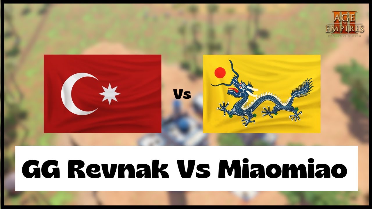 Age of Empires 3- Ottoman Vs China | GG Revnak Vs Miaomiao | Aoe3 DE ...