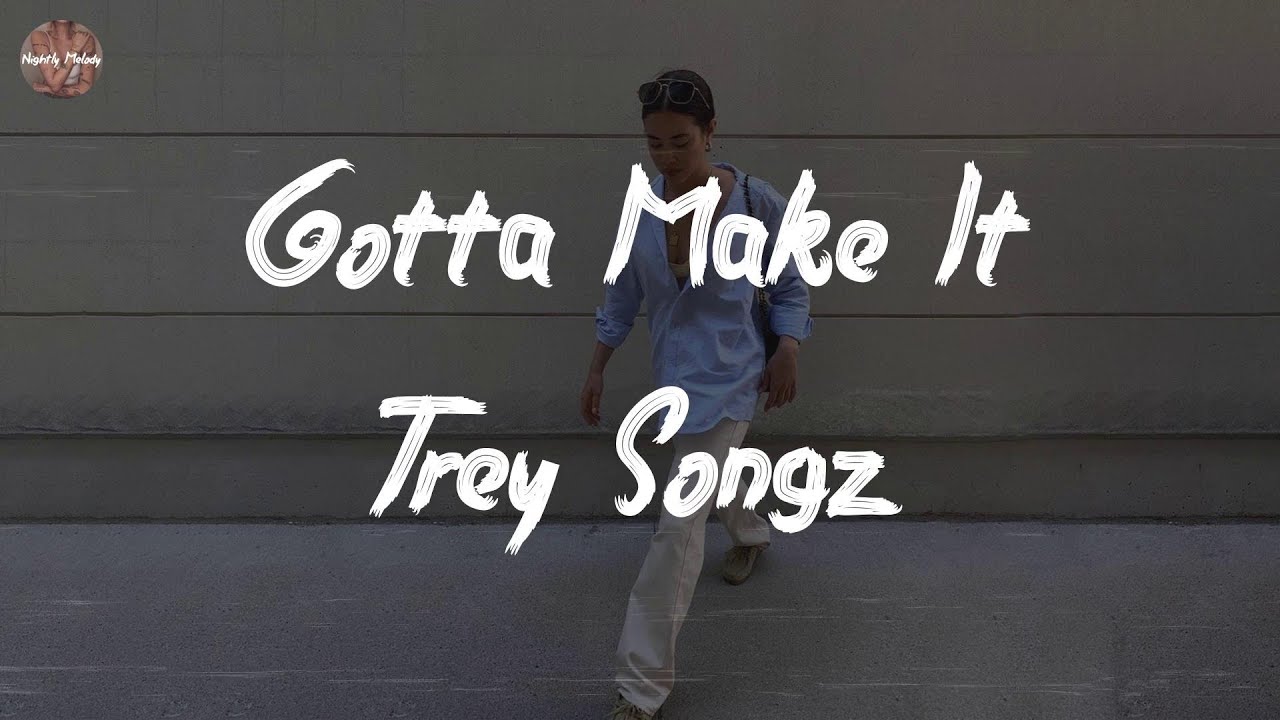 Trey Songz Gotta Make It