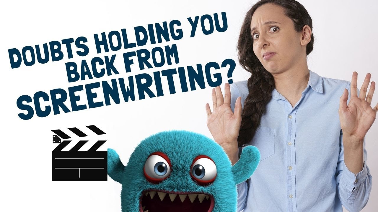 Doubts holding you back from screenwriting? You CAN become a ...