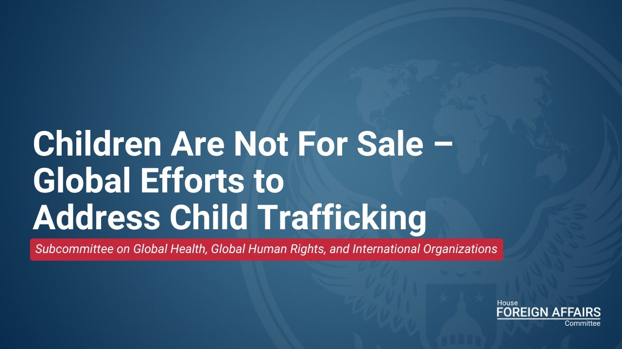 Children Are Not For Sale – Global Efforts to Address Child Trafficking ...