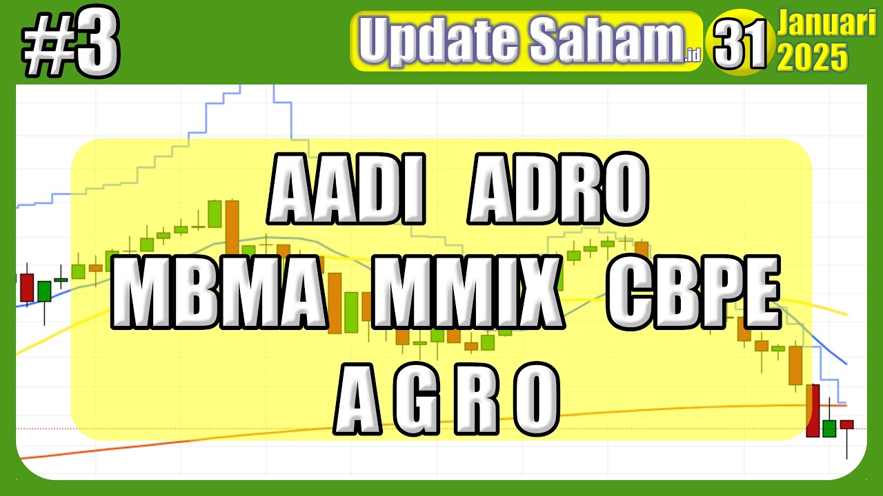 01/02/25 Update Saham AADI ADRO MBMA MMIX CBPE AGRO - YouTube