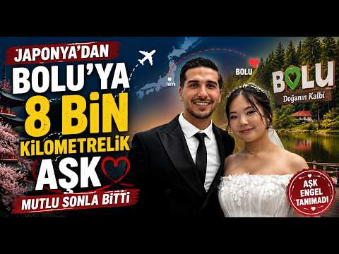 Japonya’dan Bolu’ya 8 Bin Kilometrelik Aşk Mutlu Sonla Bitti