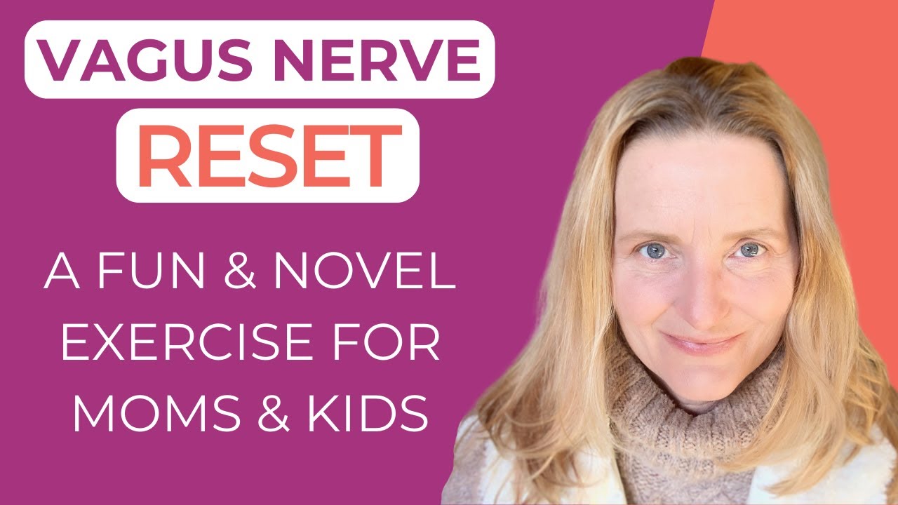 Vagus Nerve Reset - Novel And Fun Exercise For Stressed Moms & Kids Get ...