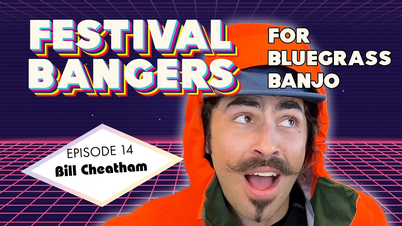 Bill Cheatham - Festival Bangers For Bluegrass Banjo - Episode 14 - YouTube