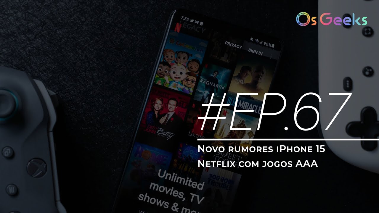 #EP.67 - Novos rumores iPhone 15 & Netflix com jogos AAA - YouTube