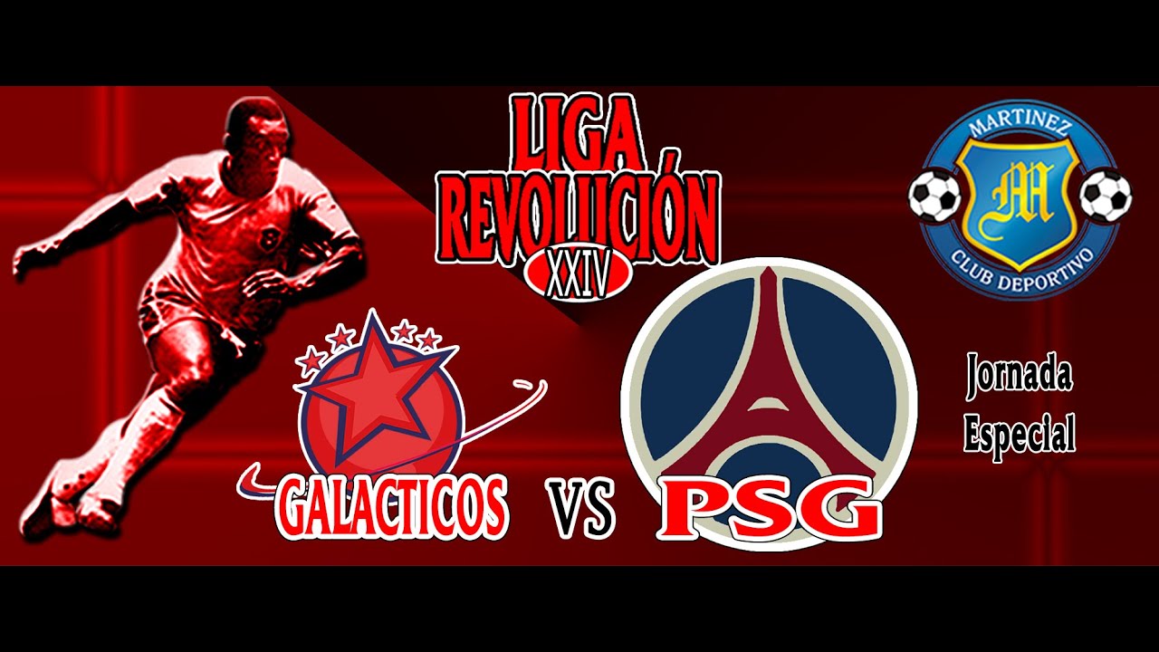 LIGA "REVOLUCIÓN XXIV" - ÚLTIMA JORNADA, GALACTICOS vs PSG EN Club ...