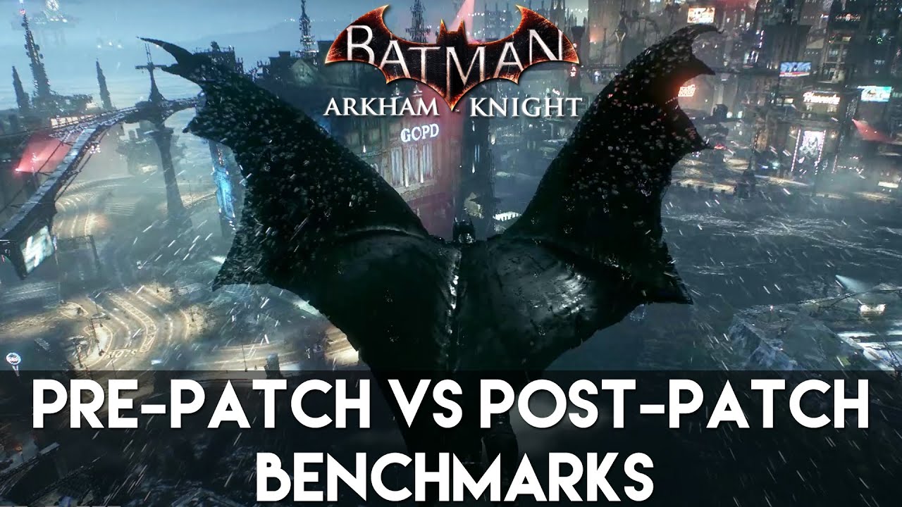 Batman Arkham Knight - Pre Patch vs Post Patch Benchmarks - YouTube