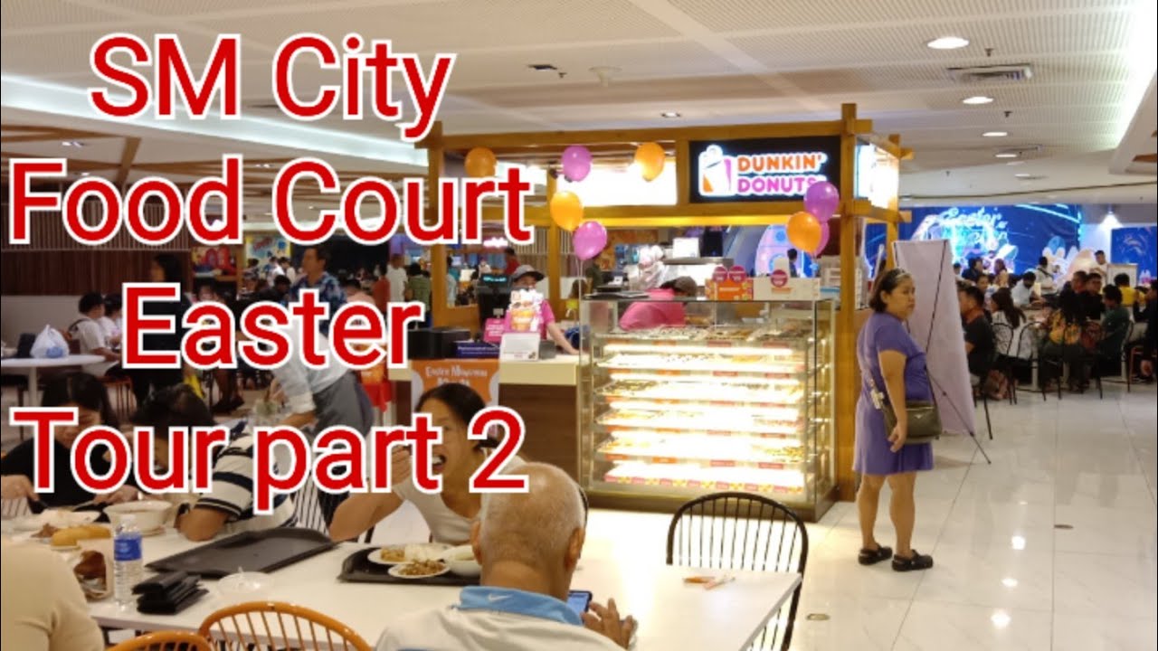 SM CITY FOOD COURT EASTER TOUR PART 2 || #amazingview @rsltraveller ...