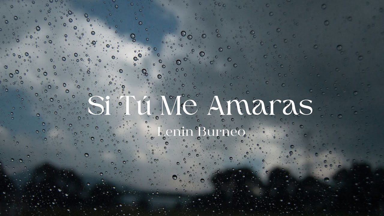 Lenin Burneo - Si Tú Me Amaras (Lyrics Video) - YouTube
