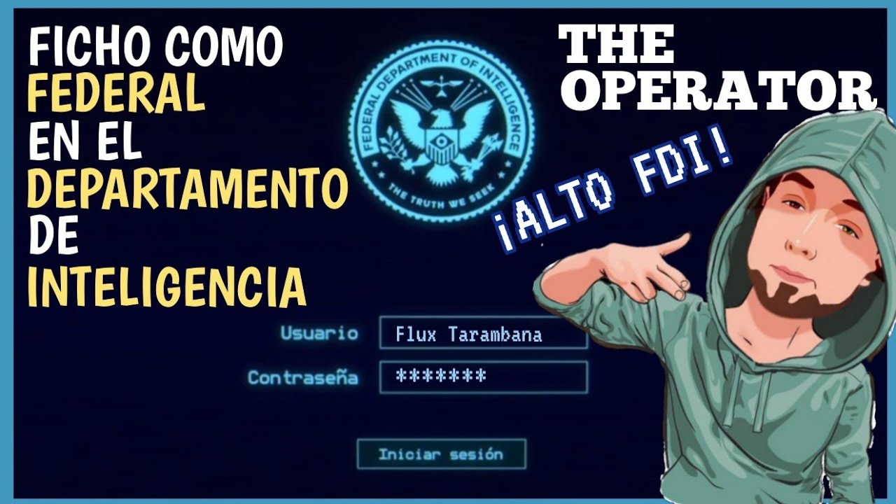 SOY EL AGENTE FLUX DEL FDI |#1| THE OPERATOR | EN ESPAÑOL - YouTube