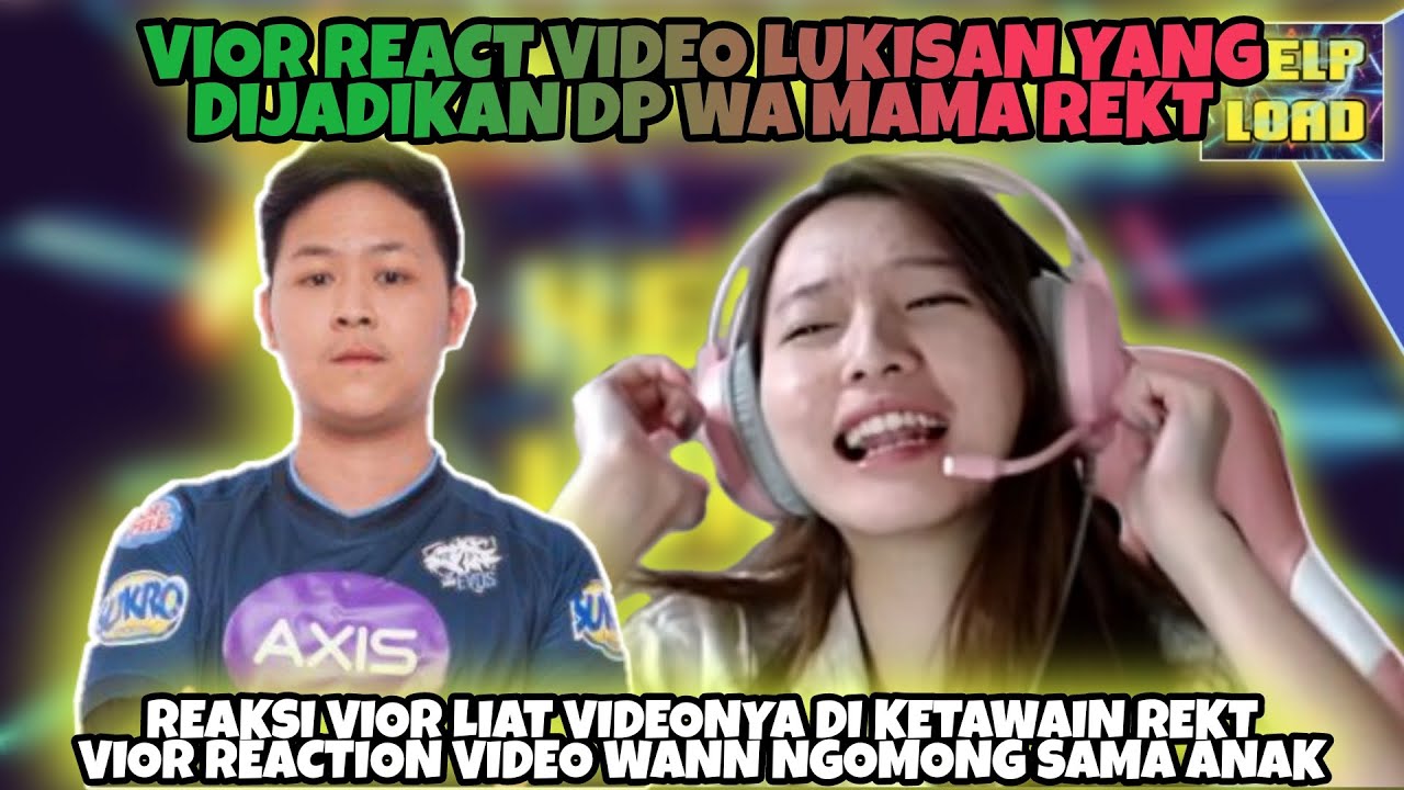 VIOR React lukisannya yang dijadikan mama REKT Dp WA - Reaksi Vior liat ...