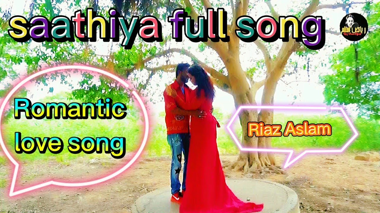 Saathiya Full Song | Riaz Aslam, urooj chohan |Romantic Love Song ...