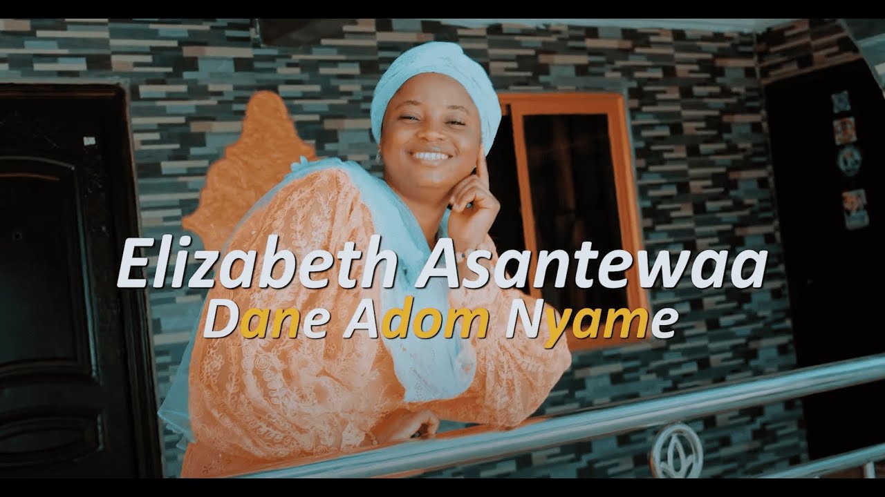 DANE ADOM NYAME by Elizabeth Asantewaa | #stephenadomkyeiduah - YouTube