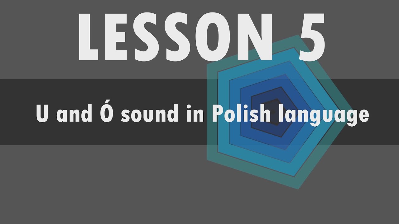 Lesson 5 – Polish alphabet: U and Ó sound in Polish language - YouTube