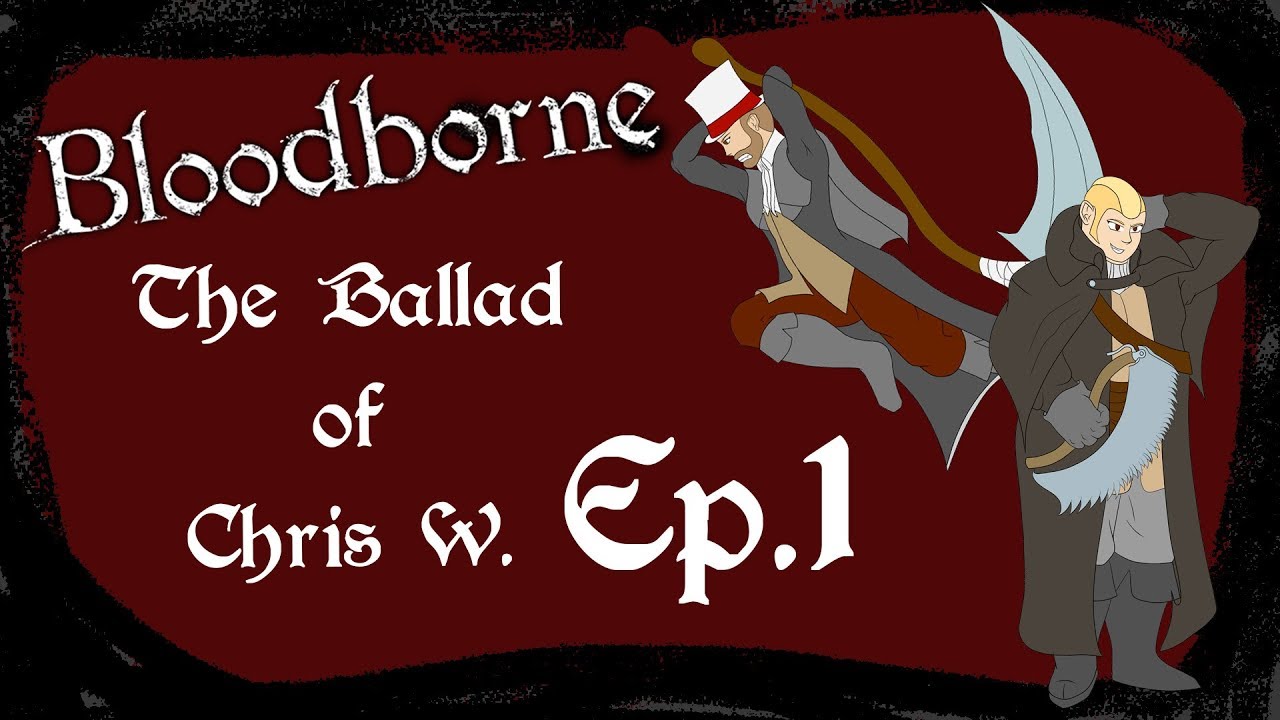 The birth of Chris W. [Bloodborne Ep 1] - YouTube