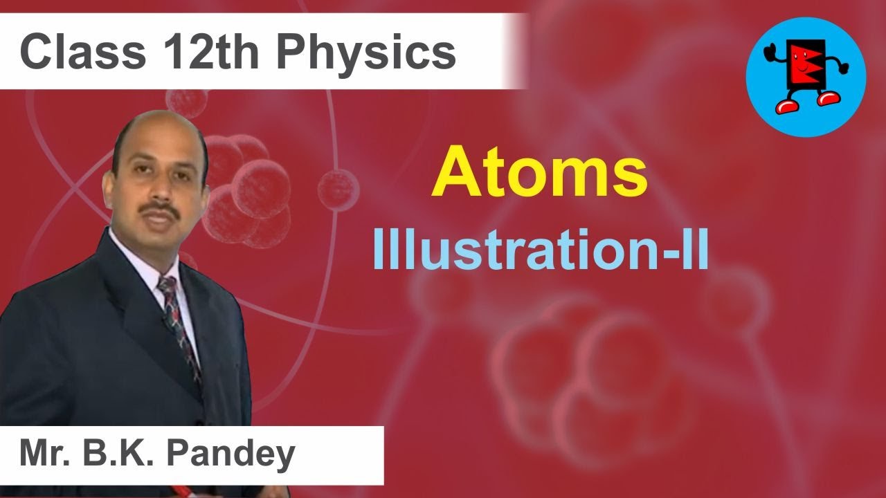 CBSE Class 12 Physics Atoms Illustration-II |Extraminds - YouTube