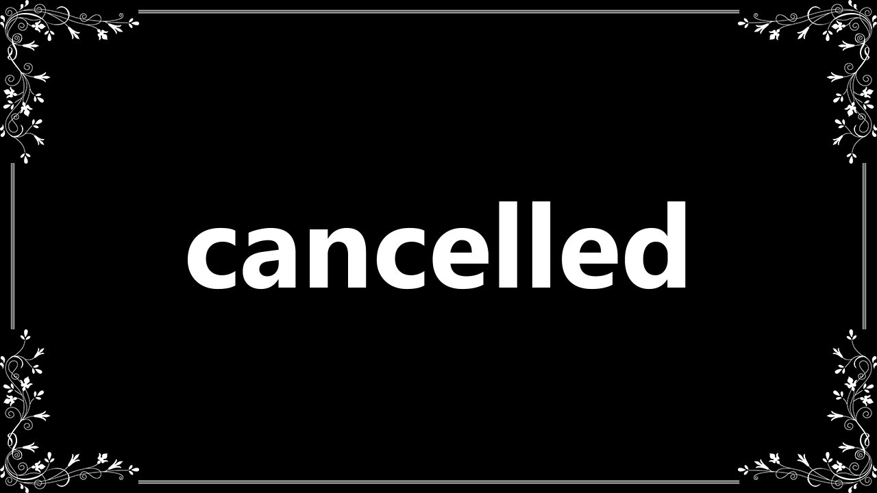 Cancelled - Definition and How To Pronounce - YouTube