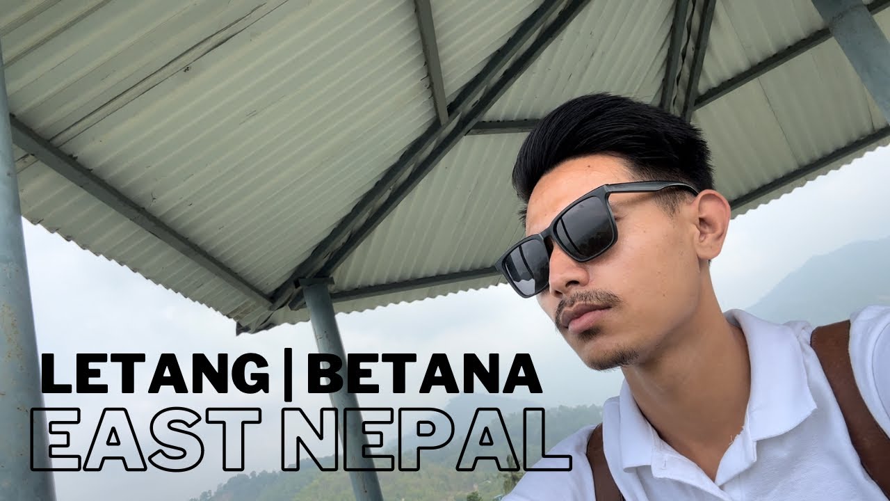 Explore LETANG, BETANA, and East Nepal: A Visual Journey - YouTube
