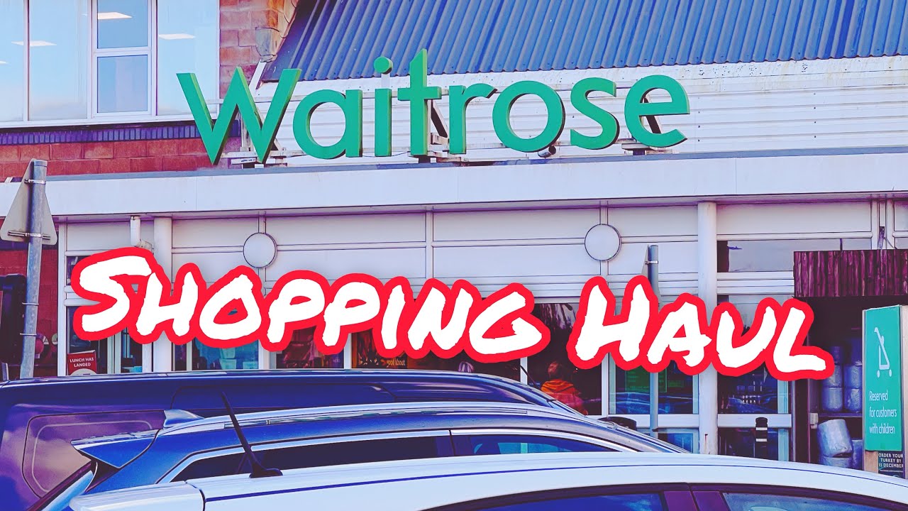 Waitrose Shopping Haul Video - YouTube