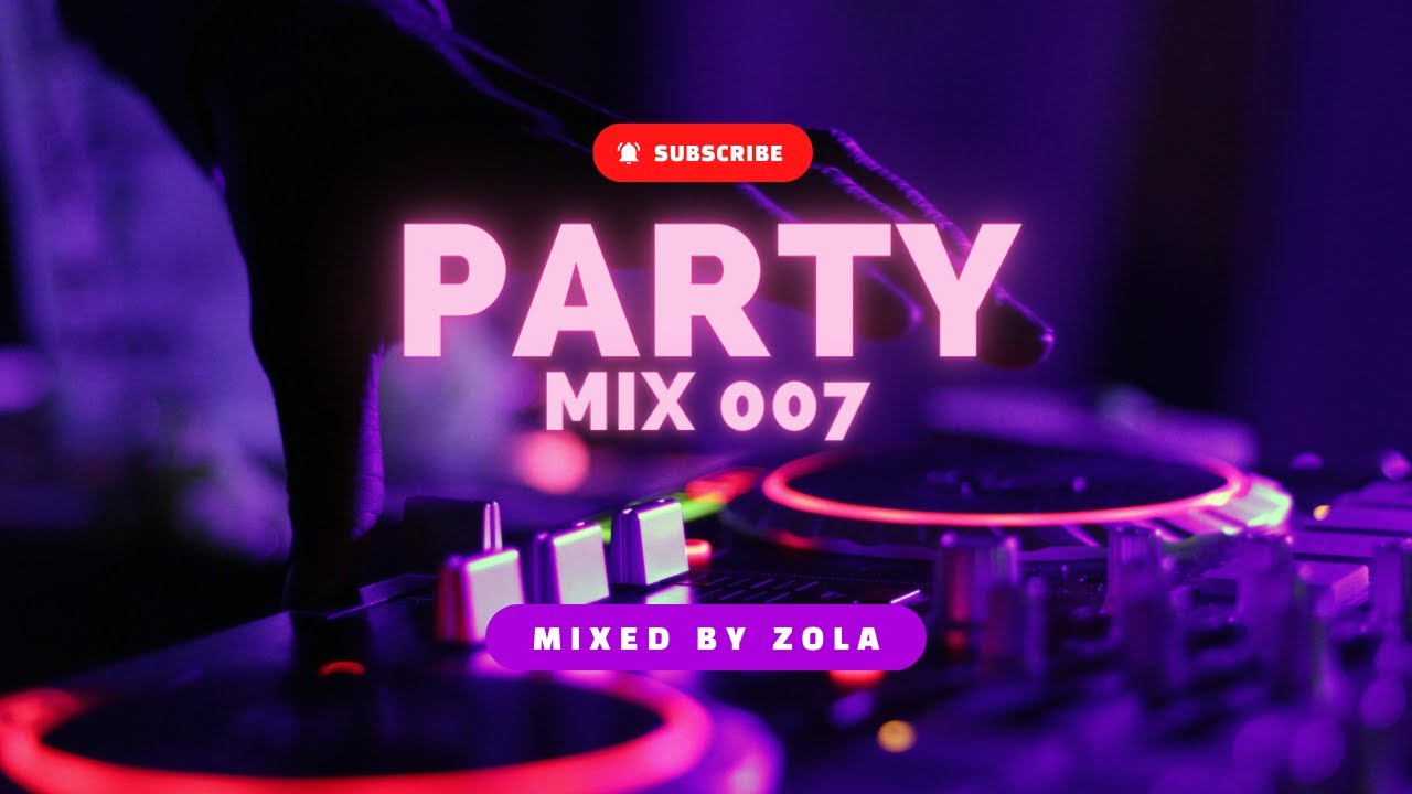 Party Mix | #07 | Club, Mashups & Remixes - Mixed By Zola - YouTube