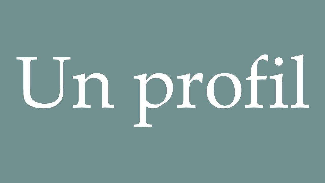How to Pronounce ''Un profil'' (A profile) Correctly in French - YouTube