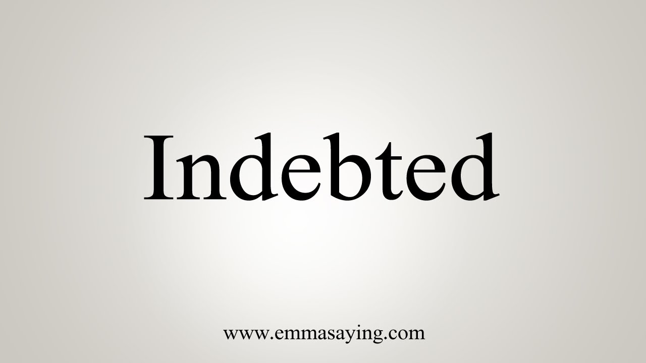 How To Say Indebted - YouTube