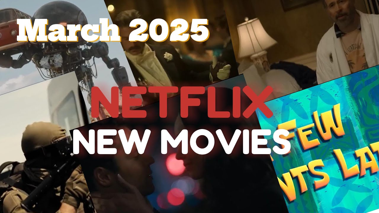 9 New Netflix Movies in March 2025! You don't want to miss it! - YouTube