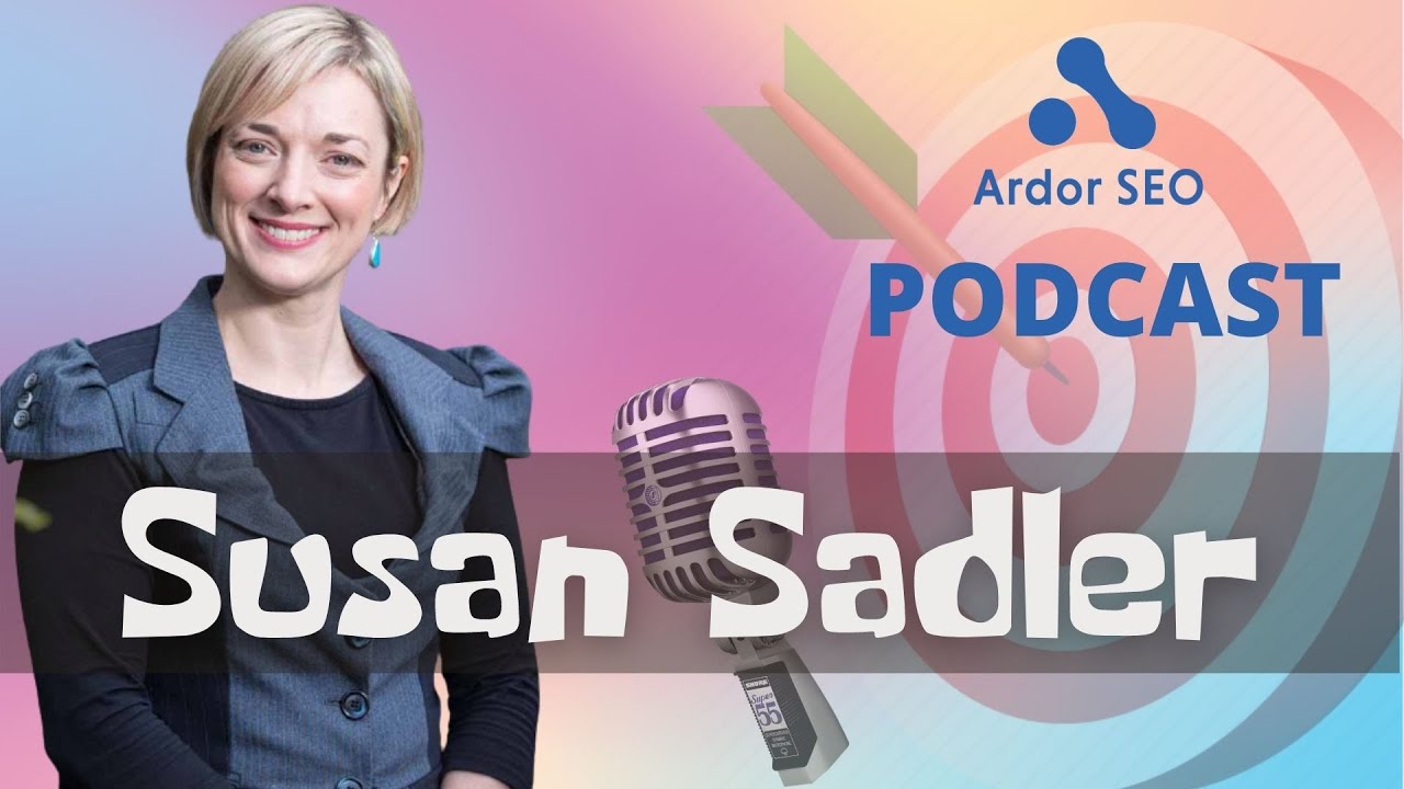 Ardor SEO Podcast With Susan Sadler (ep.3) - YouTube