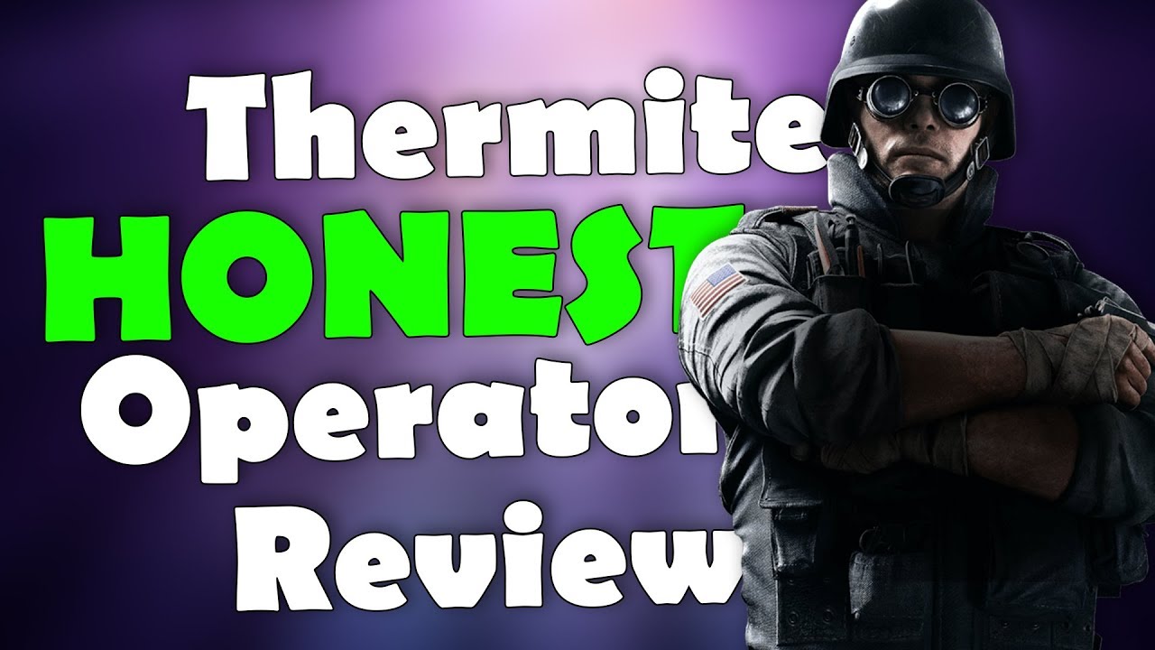 Thermite HONEST Operator Review | Rainbow Six Siege - YouTube