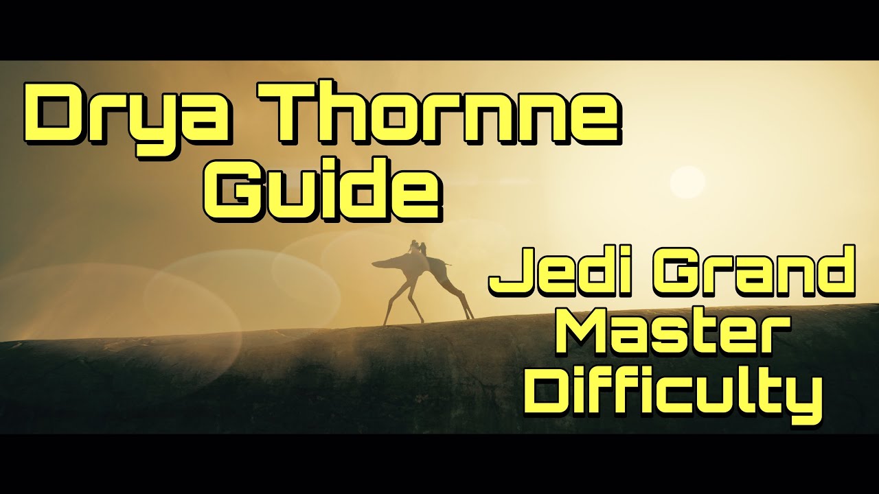 Jedi Survivor DRYA THORNNE GUIDE | Jedi Grand Master Difficulty - Star ...