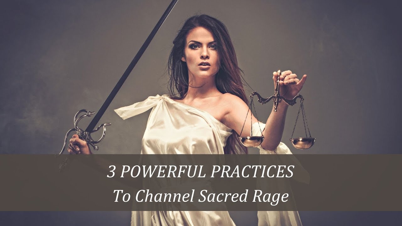 3 Practices to Channel Sacred Rage - YouTube
